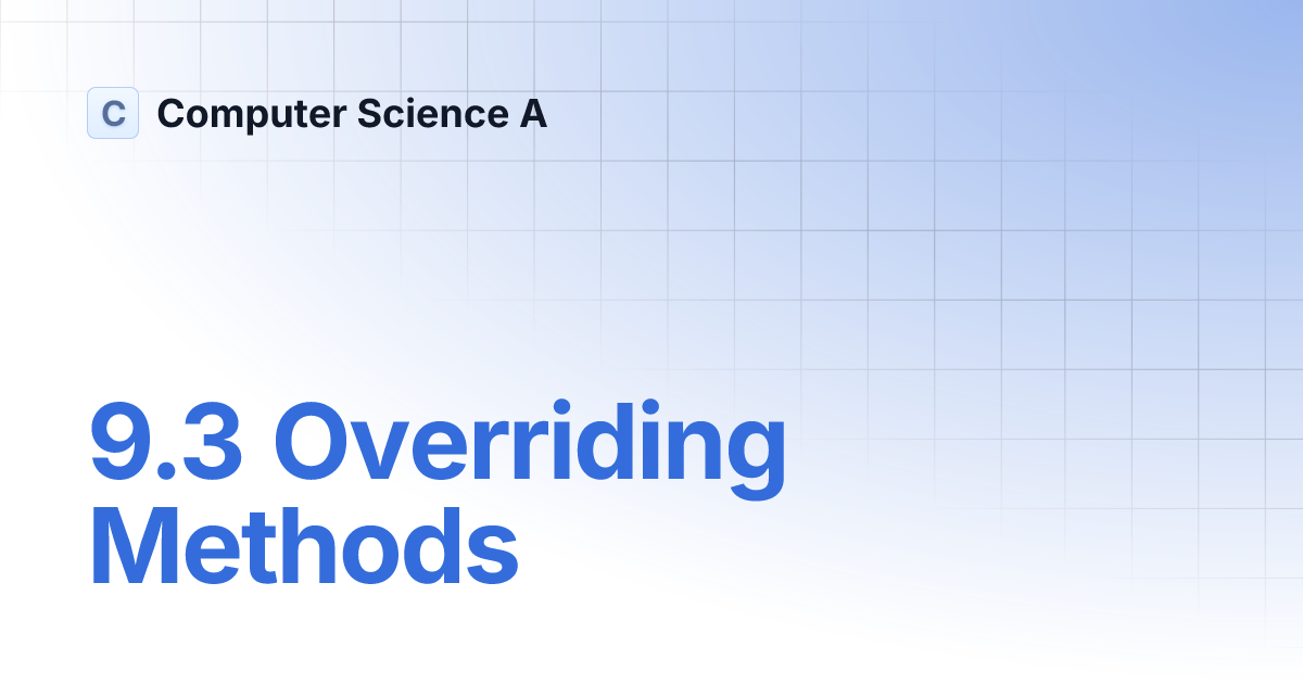 9.3 Overriding Methods | Computer Science A