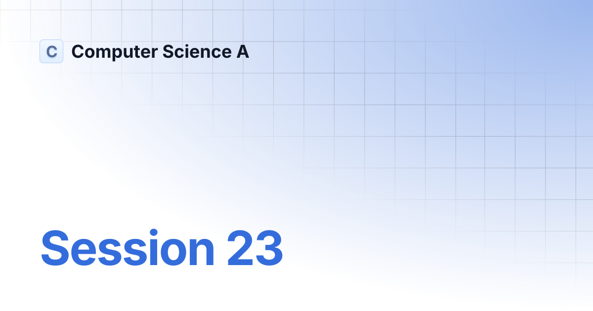 Session 23 | Computer Science A