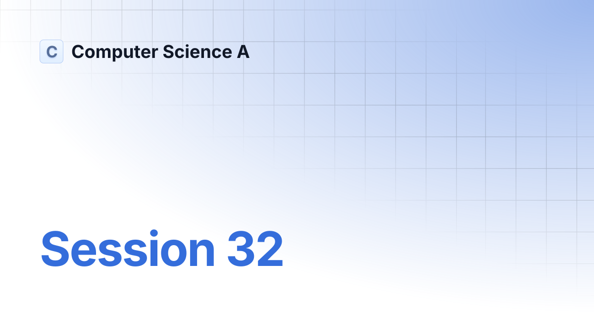 Session 32 | Computer Science A