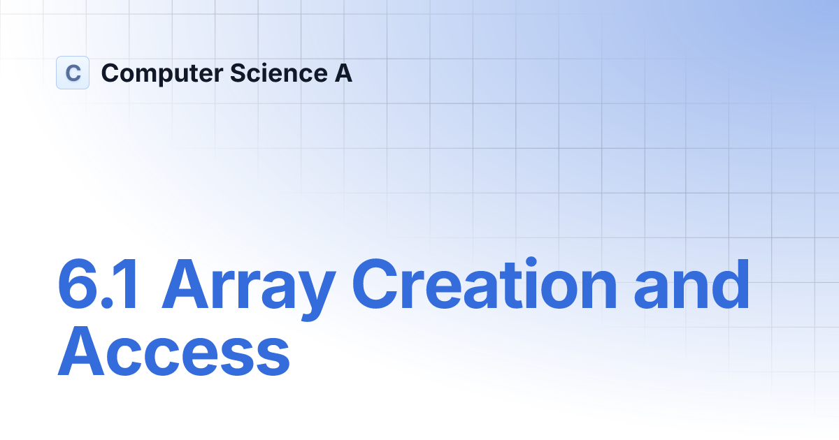 6.1 Array Creation and Access | Computer Science A